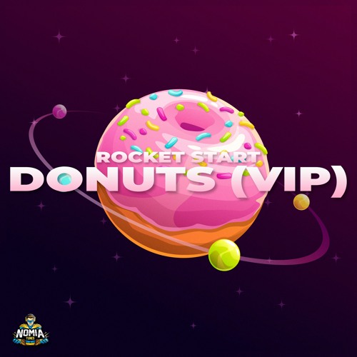 Stream Rocket Start - Donuts (VIP) [NomiaTunes Release] by NomiaTunes | Listen online for free ...