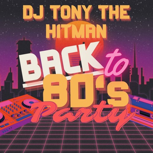 Stream Back to the 80's Party Mix by Tony The Hitman | Listen online ...