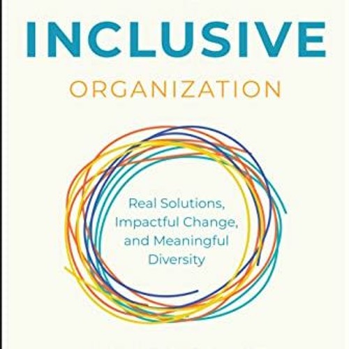 Stream ([ The Inclusive Organization, Real Solutions, Impactful Change ...