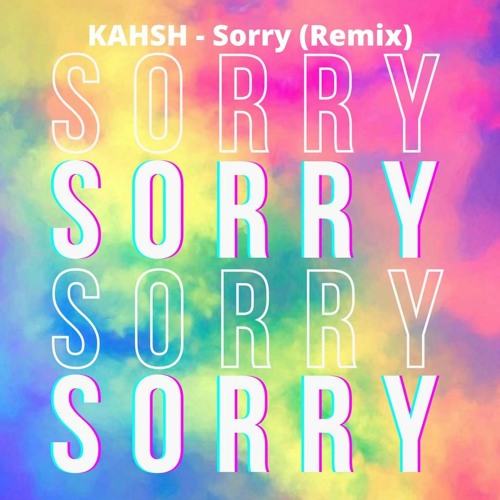 Stream KAHSH - Sorry (Remix) RADIO EDIT | FREE DOWNLOAD by KAHSH ...