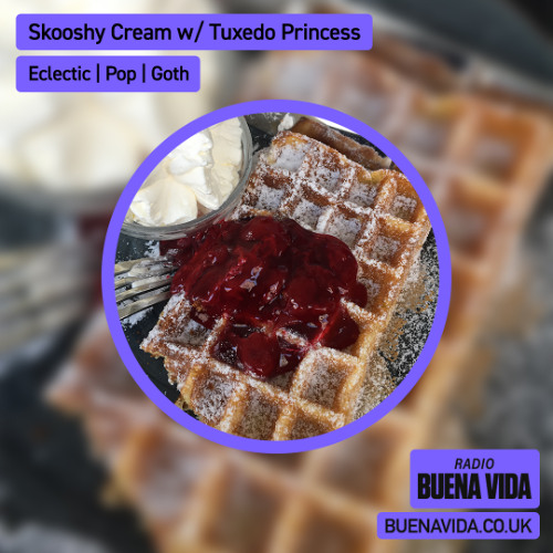 Stream Skooshy Cream w/ Tuxedo Princess - Radio Buena Vida 22.02.25 by ...