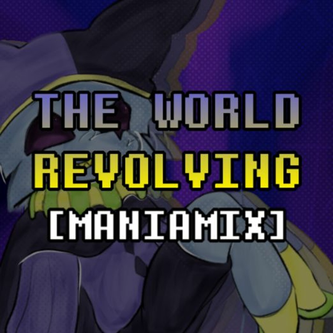 Stream The World Revolving [MANIAMIX] by JeeflyMania | Listen online ...