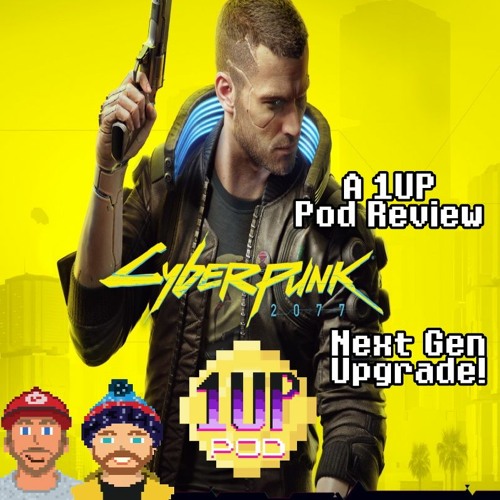 Stream episode CYBERPUNK 2077 - A 1UP Pod review by 1UP Pod podcast ...