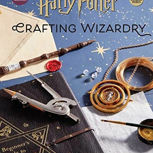 Stream |! Harry Potter, Crafting Wizardry, The Official Harry Potter ...
