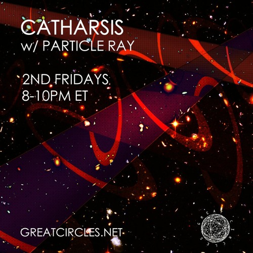 Stream Catharsis w/ Particle Ray - 10Mar2023 by Great Circles | Listen ...