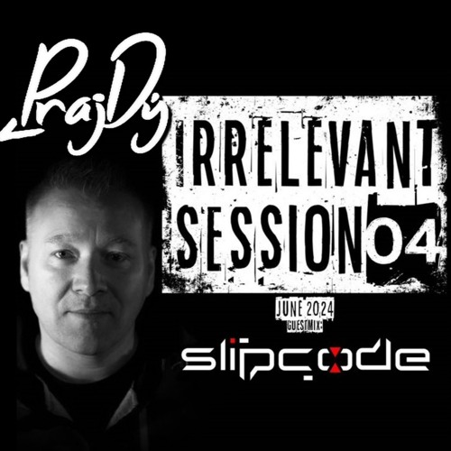 Stream Prajdy Irrelevant Session 04 June 2024 Guest Mix