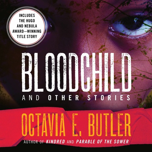 Stream Bloodchild And Other Stories by Octavia E Butler Read by Janina ...