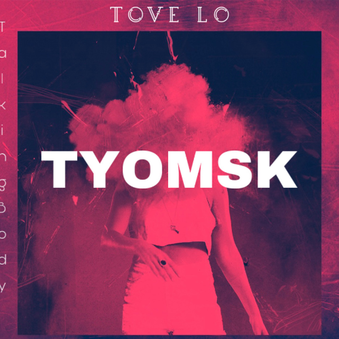 Stream Talking Body - Tove LO (tyomsk Remix) by tyomsk | Listen online ...