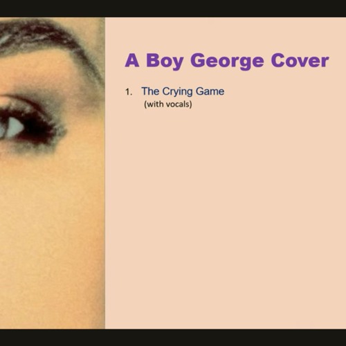 Stream The Crying Game (w Vocals) - Boy George COVER VERSION by John ...