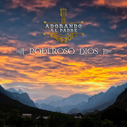 Stream Poderoso Dios by Adorando Al Padre | Listen online for free on ...