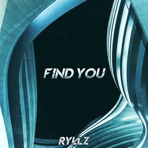Stream RYLLZ - Find You by RYLLZ | Listen online for free on SoundCloud