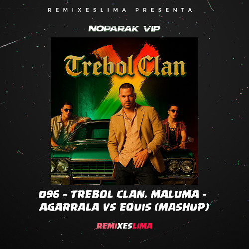 Stream 096 - TREBOL CLAN - Agarrala Vs Equis (Mashup) (Dj noparak) by Dj noparak | Listen online ...