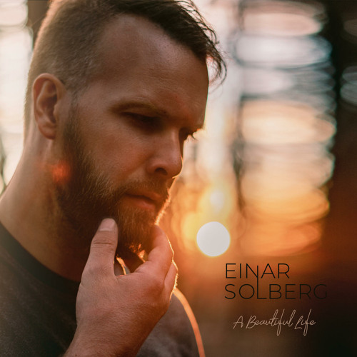 Stream A Beautiful Life by Einar Solberg | Listen online for free on ...