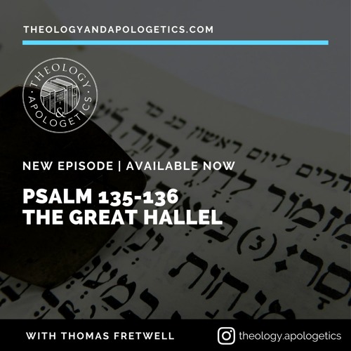 Stream Psalm 135 - 136 The Great Hallel by Theology and Apologetics ...