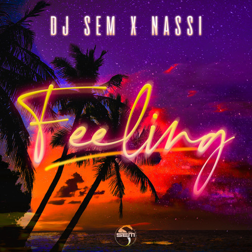 Stream Feeling by DJ Sem | Listen online for free on SoundCloud