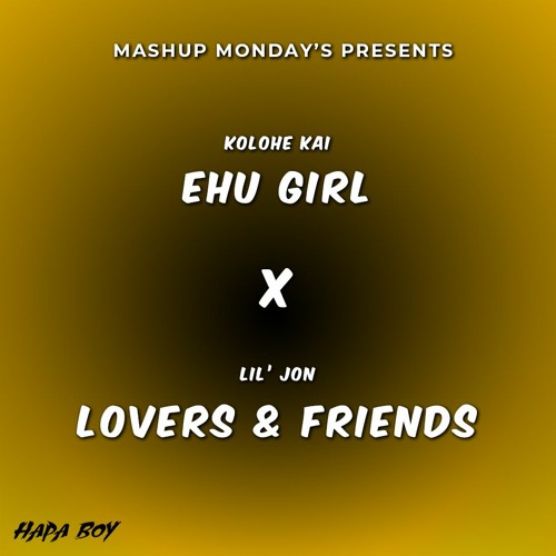 Stream Ehu Girl X Lovers And Friends (Hapa Boy Mashup) by djhapaboy ...