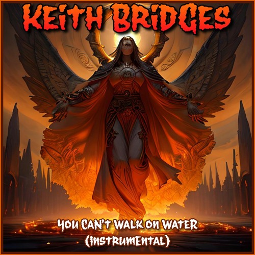 Stream You Can't Walk On Water!!! Instrumental by Keith Bridges by ...