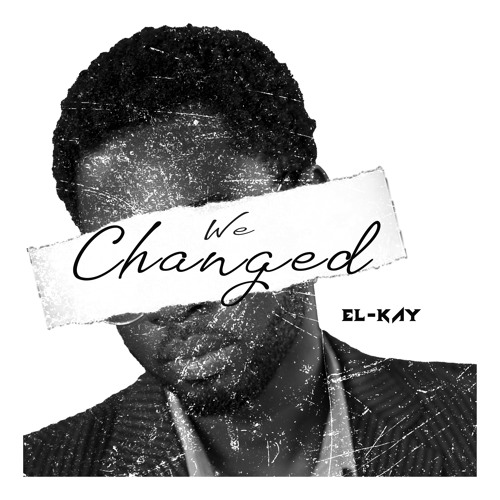 Stream We Changed by El-kay | Listen online for free on SoundCloud