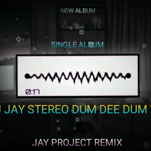 Stream Dj Jay Stereo Dum Dee Dum Vol 1 By Jay Project Remix Listen Online For Free On Soundcloud