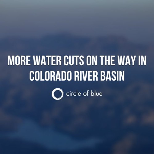 Stream Colorado River States Face Deeper Water Cuts – With More on the ...