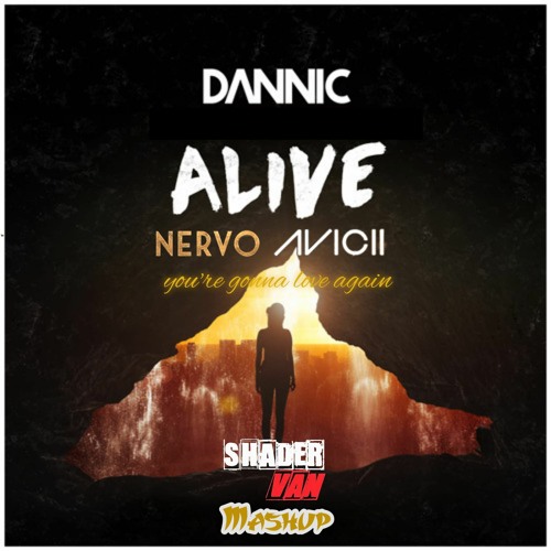 Stream Dannic Ft. Mahkenna - NERVO & Avicii - Alive vs You're Gonna ...
