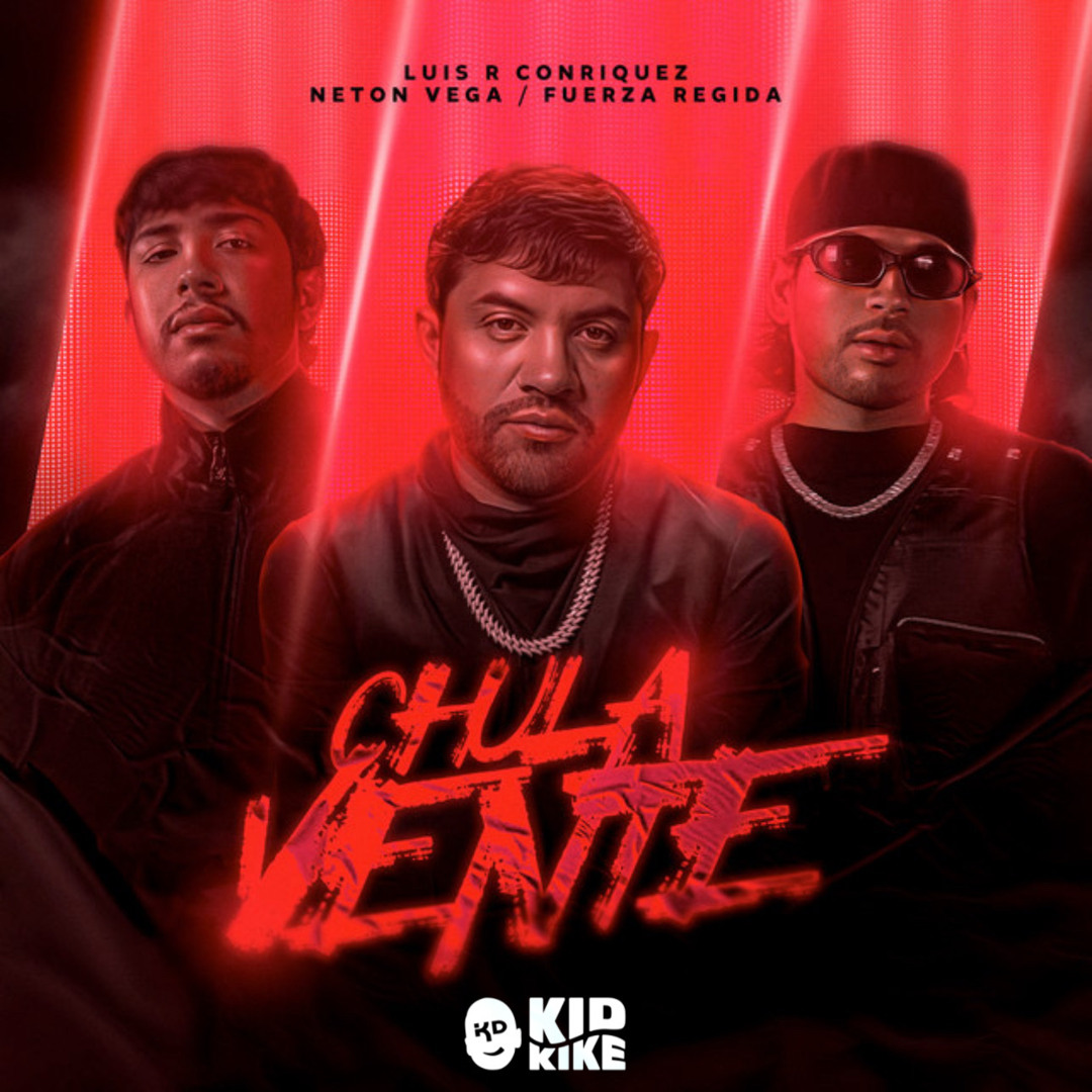 Stream Luis R Conriquez, Neton Vega, Fuerza Regida - Chula Vente (KID ...