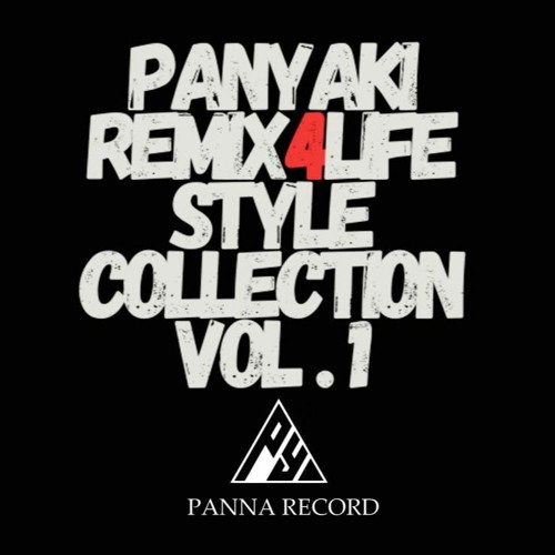 Stream Panyaki Remix4Life Style Collection Vol.1 by PANNA RECORD ...