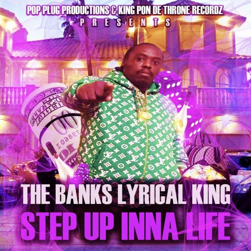 Stream The Banks aka Lyrical King - Step Up Inna Life (Official Audio ...