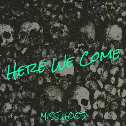 Stream Here We Come Miss Hood by Miss Hood | Listen online for free on ...