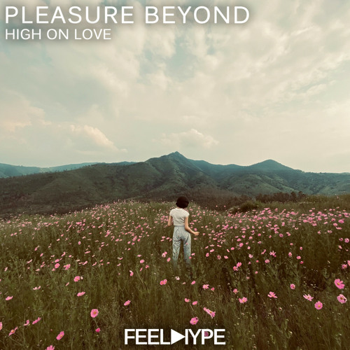 Stream FEEL HYPE: Pleasure Beyond - High on love (Original Mix ...