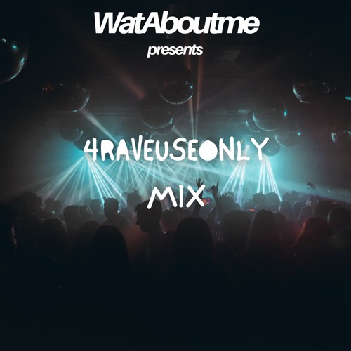 Stream ˜”*°•.˜”*°• 4-RAVE-USE-ONLY mix •°*”˜.•°*”˜ by WatAboutme ...