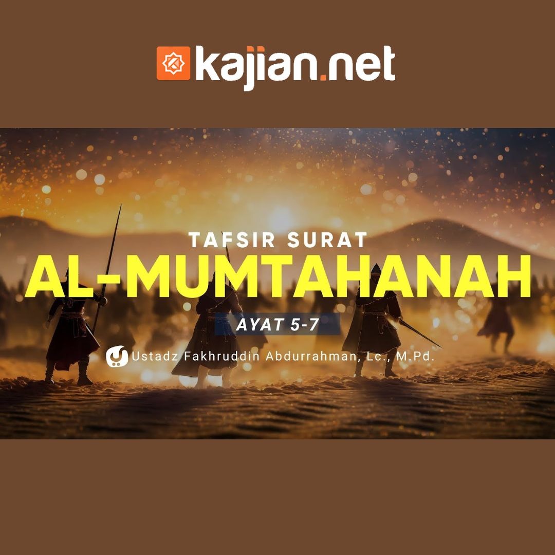 Stream Tafsir Surat Al Mumtahanah Ayat 5-7 - Ustadz Fakhruddin Abdurrahman, Lc., M.Pd. by Kajian ...