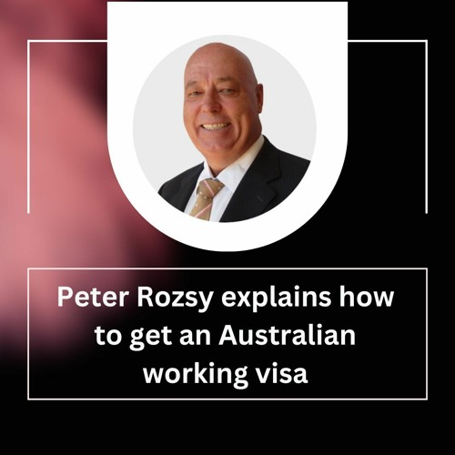 Stream Peter Rozsy Explains How To Get An Australian Working Visa by Peter Rozsy | Listen online ...