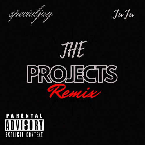 Stream The Projects (Remix) Feat JUJU by SPECIAL JAY | Listen online for free on SoundCloud