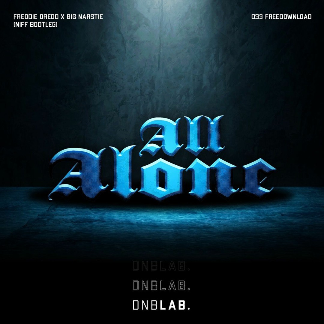Stream FREDDIE DREDD X BIG NARSTIE - ALL ALONE (NIFF BOOTLEG) [FREE ...
