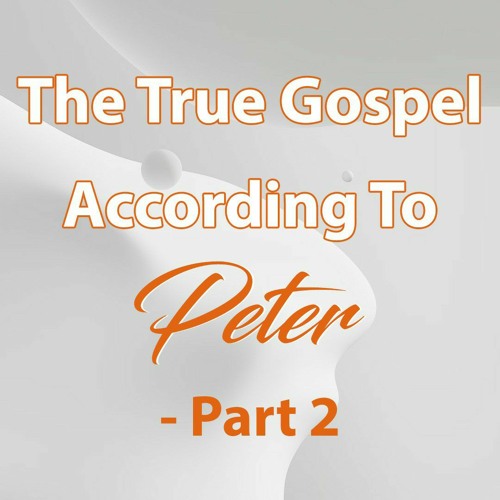 Stream The True Gospel According To Peter Pt 2 by Kharis Church | Listen online for free on ...