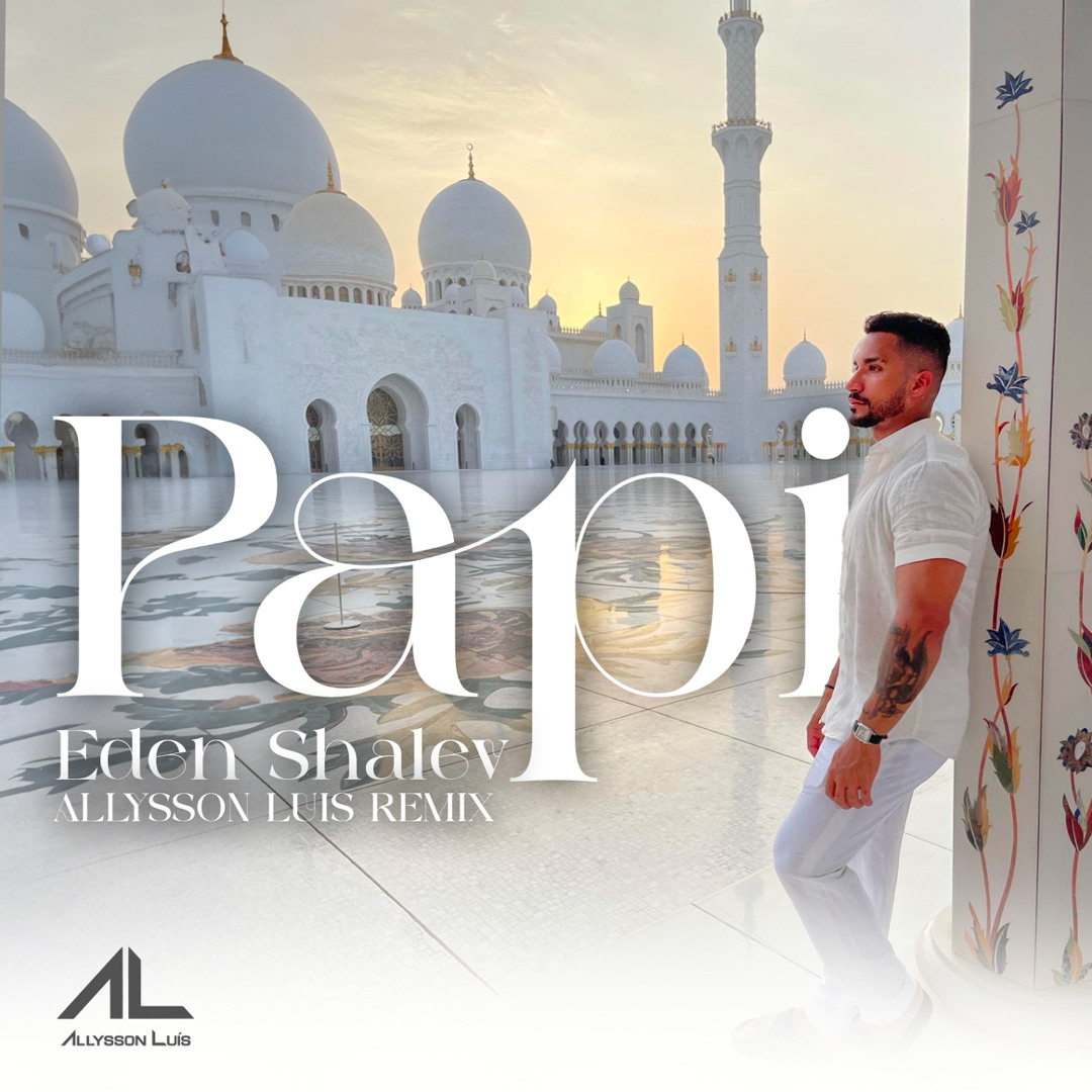 Stream Eden Shalev - Papi - [ Allysson Luis Remix ] by DJ Allysson Luis ...