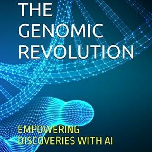 Stream Ebook UNLEASING THE GENOMIC REVOLUTION: EMPOWERING DISCOVERIES ... Stream Ebook UNLEASING THE GENOMIC REVOLUTION: EMPOWERING DISCOVERIES ...