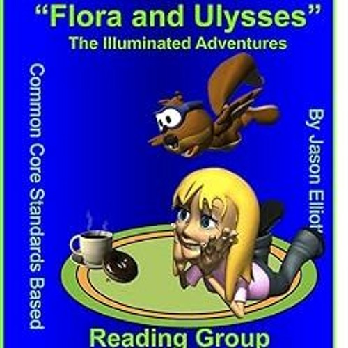 Stream ] Flora and Ulysses Reading Activity Guide BY: Jason Elliott (Editor) @Literary work= by ...