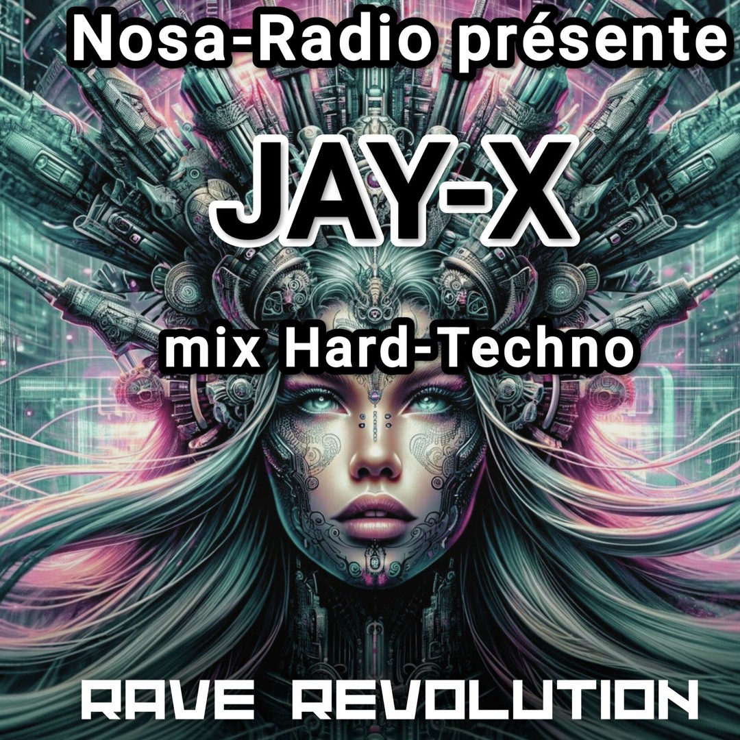 Stream Jay-X/ RAVE RÉVOLUTION / mix HARD-TECHNO .mp3 by NOSA-RADIO ...