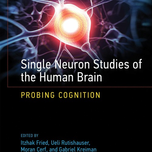 Stream episode [PDF] Single Neuron Studies of the Human Brain: Probing Cognition (Mit Press) by ...
