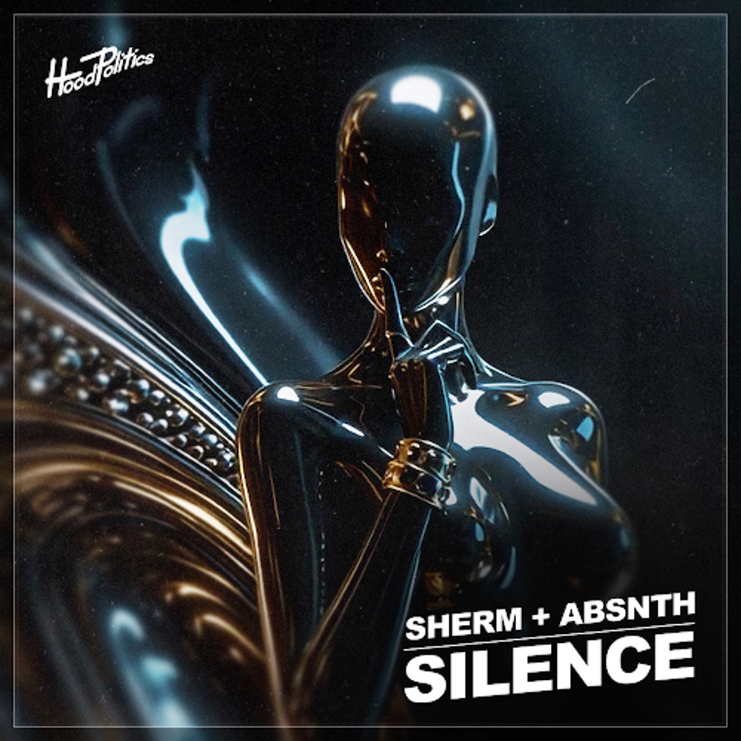 Stream Sherm, ABSNTH - Silence [HP311] by Hood Politics Records ...
