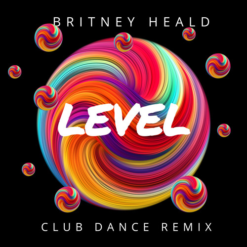 Stream Level (Club Dance Remix) by Britney Heald (Official Channel ...