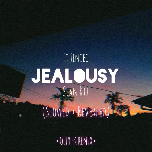 Stream Jealousy - Sean Rii ft Jenieo (Slowed + Reverbed).mp3 by Olly-K ...