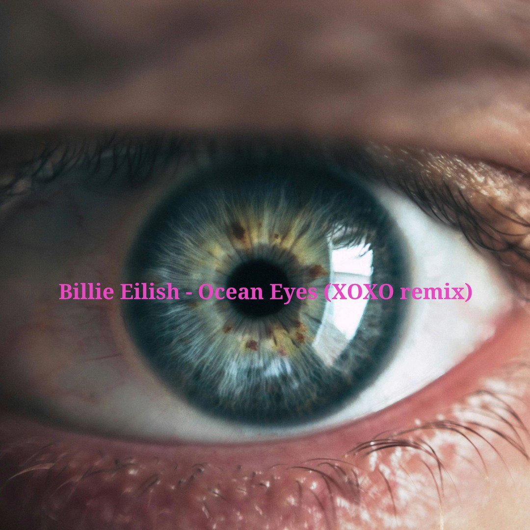 Stream Billie Eilish - Ocean Eyes (XOXO remix) by xoxodubstep | Listen online for free on SoundCloud