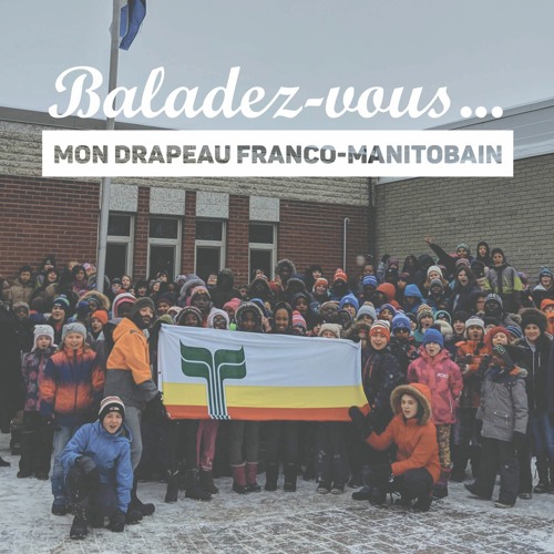 Stream episode Mon drapeau franco-manitobain by Baladez-vous… un balado ...