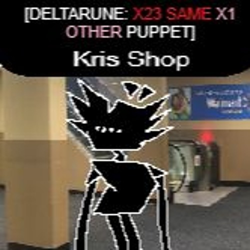 Stream [Deltarune: The Same x23 Other x1 Puppet] Kris Shop by Puppet ...