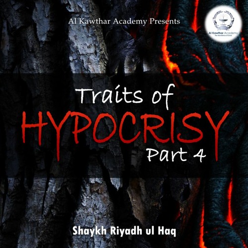 Stream Traits of Hypocrisy Part 4 by Shaykh Riyadh ul Haq | Listen ...