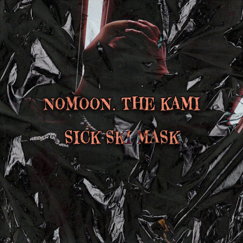 Stream NOMOON. THE KAMI - SICK SKI MASK by NOMOON. THE KAMI | Listen ...