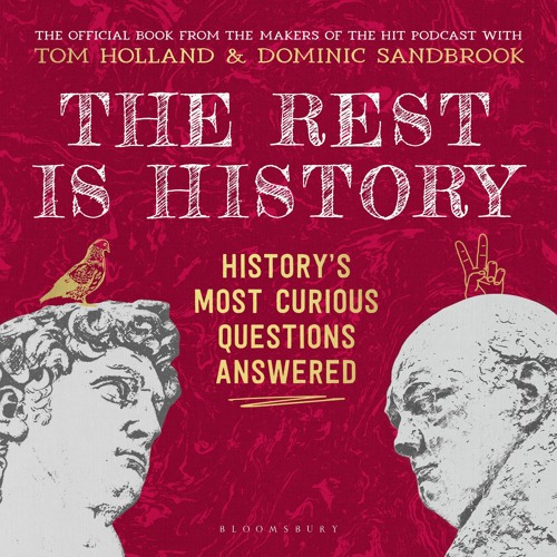 Stream The Rest is History by The Rest is History, read by Tom Holland ...
